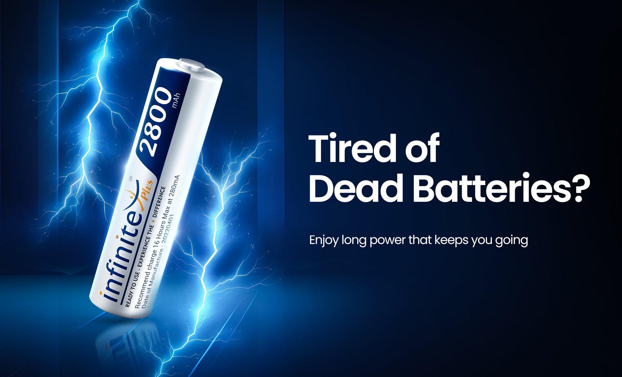 Tired of Dead Batteries? Enjoy long power that keeps you going